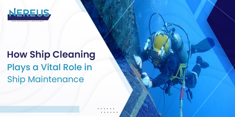 How Ship Cleaning Plays A Vital Role In Ship Maintenance